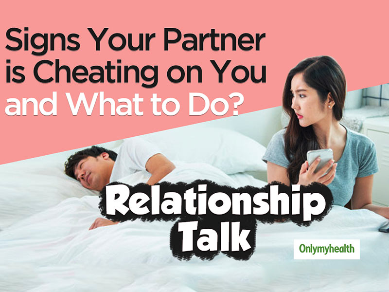 Signs Your Partner Is Cheating On You! How To Deal With Such A Situation?