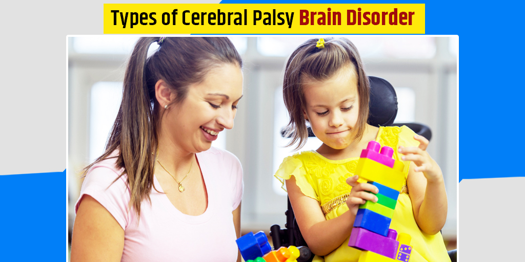 Know About Different Types And Levels Of Cerebral Palsy Brain Disorder ...