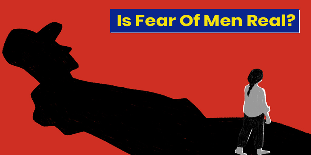 Is Fear Of Men Real? Know About Symptoms, Causes And Risk Factors Of ...