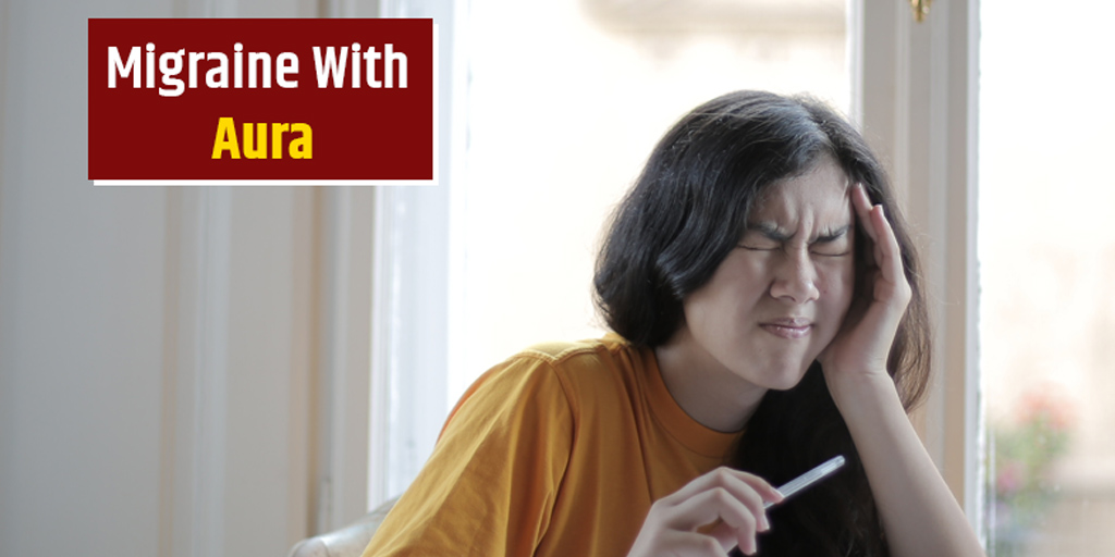 Migraine With Aura: Know Symptoms, Causes, Diagnosis And Treatment ...