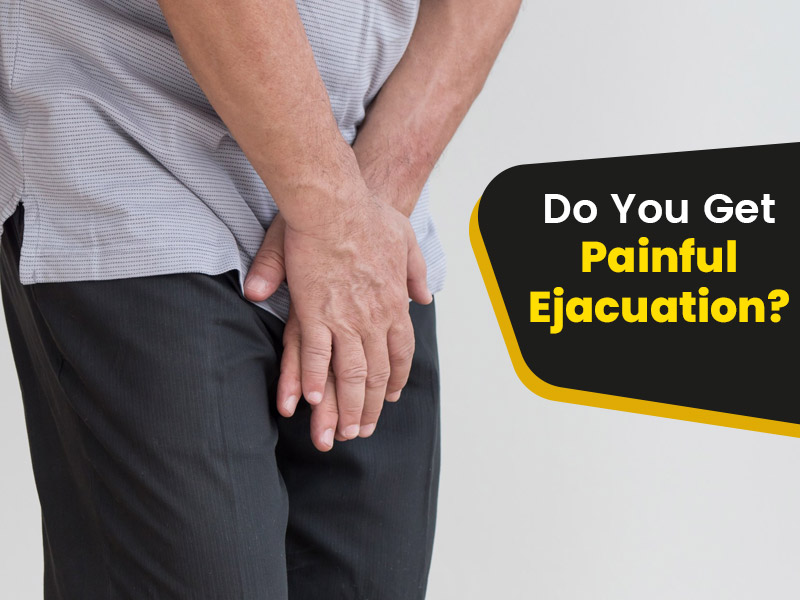 Painful Ejaculation Meaning| Symptoms Causes | OnlyMyHealth