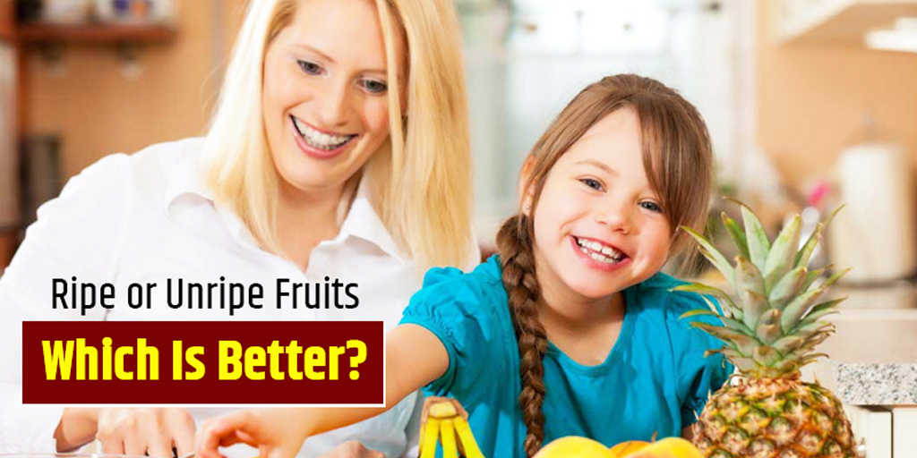 Ripe Vs Unripe Fruits Nutrition Benefits | Onlymyhealth