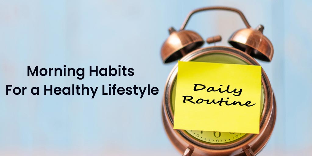 Ways To Kick Start Your Day With A Healthy Morning Routine