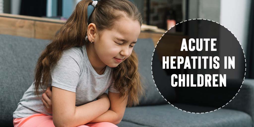 Acute Hepatitis In Children: Symptoms, Causes, Treatment | Onlymyhealth