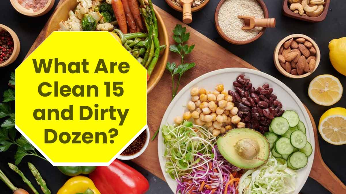 Clean 15 and Dirty Dozen Explained: What’s Safe and What to Avoid ...
