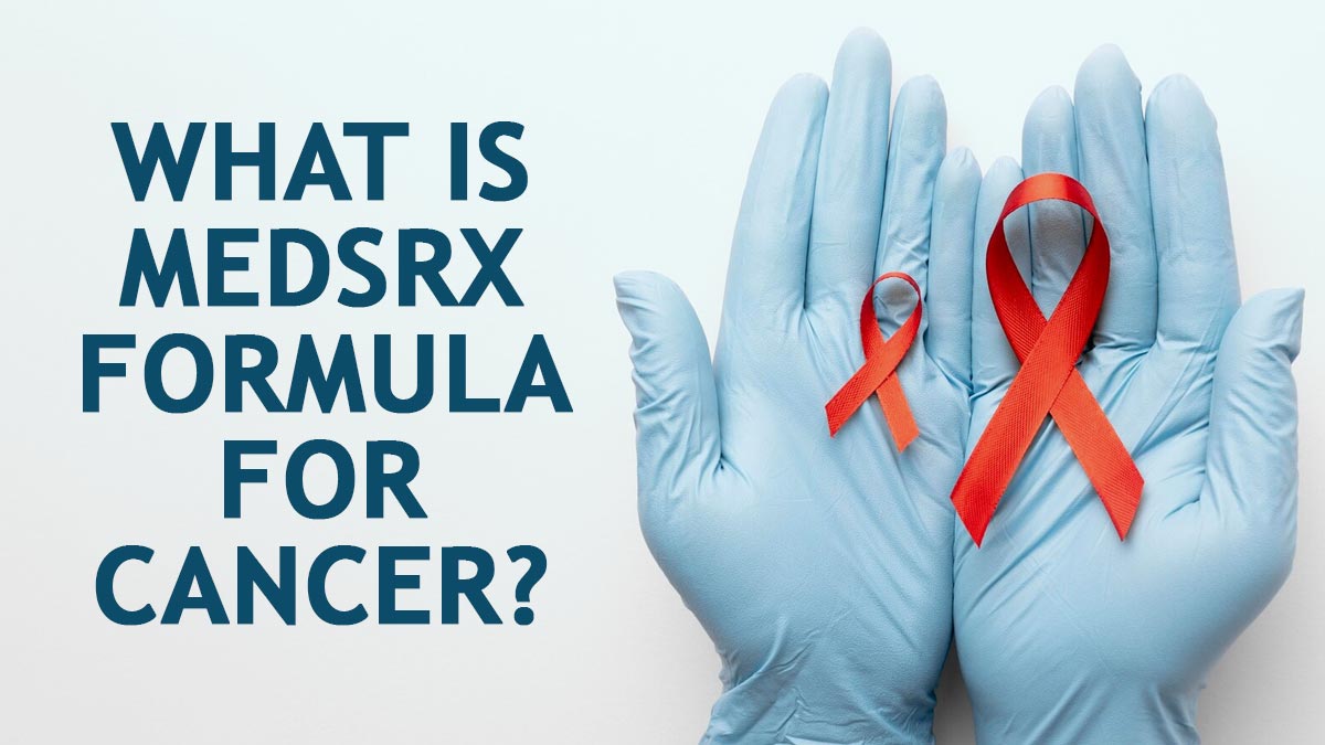 Can MEDSRX Formula Help You Avoid Cancer? Expert Details The Acronym ...