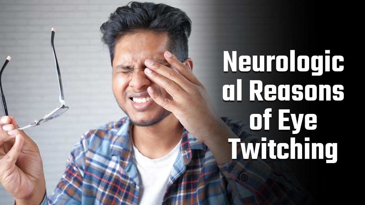 Is Your Eye Twitching a Sign of Something Serious? Neurological and ...